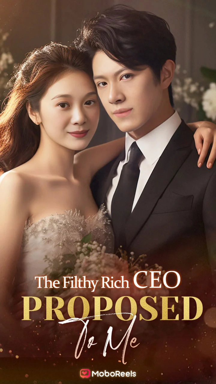 The Filthy Rich CEO Proposed to Me Chinese Drama Full Episodes Only on MoboReels