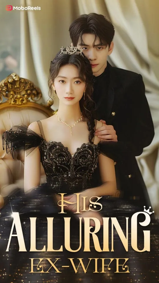 His Alluring Ex-wife Chinese Drama Full Episodes Only on MoboReels