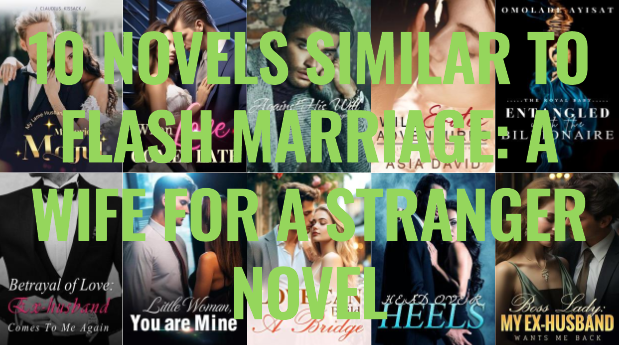 10 novels similar to Flash Marriage: A Wife For A Stranger novel|ManoBook