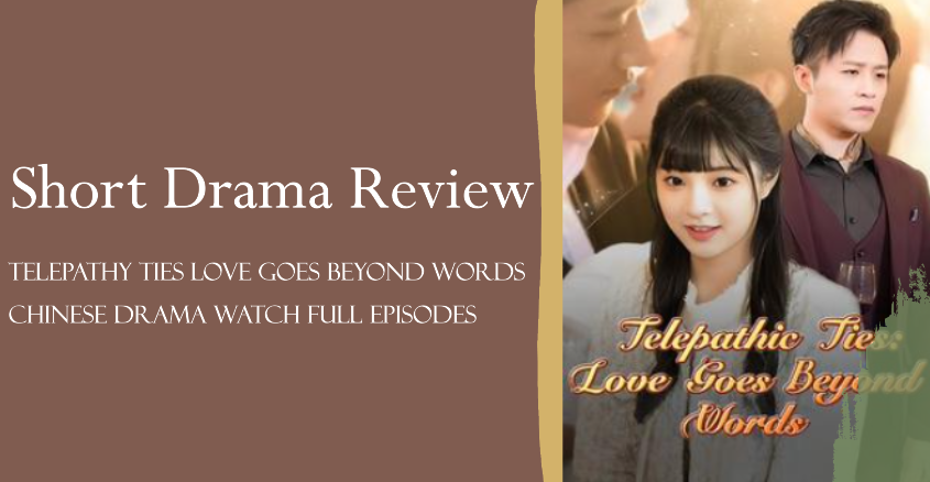 Telepathy Ties Love Goes Beyond Words Chinese Drama Watch Full Episodes | Short Drama Review ...