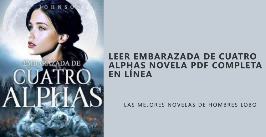 Leer Embarazada de cuatro Alphas Novela PDF Completa en línea | Las ...