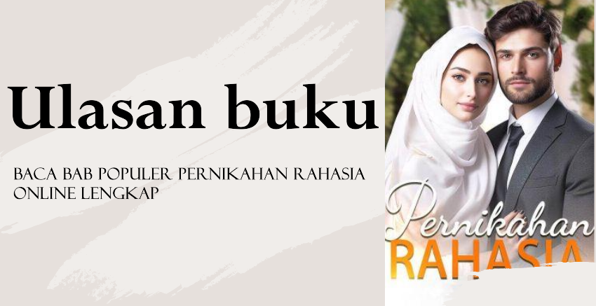 Baca Bab Populer Pernikahan Rahasia online lengkap | Ulasan buku|Bakisah