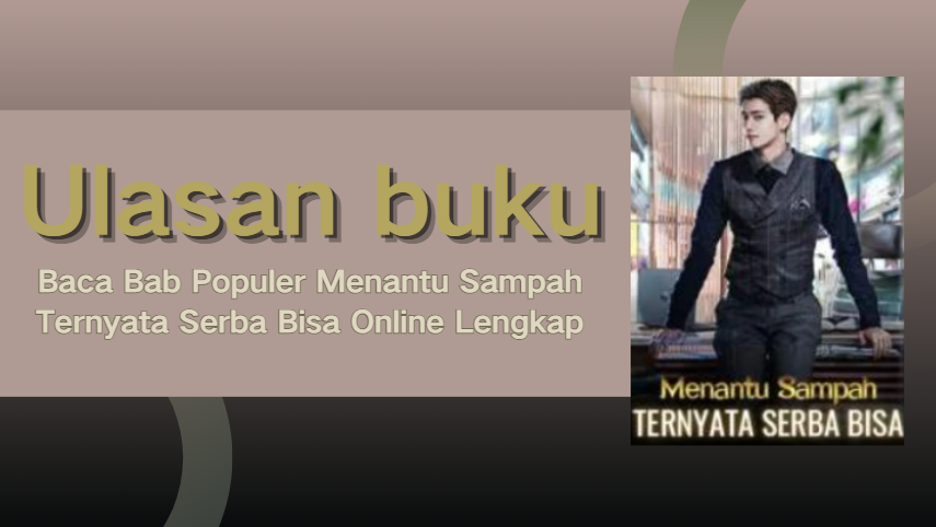 Baca Bab Populer Menantu Sampah Ternyata Serba Bisa Online Lengkap ...