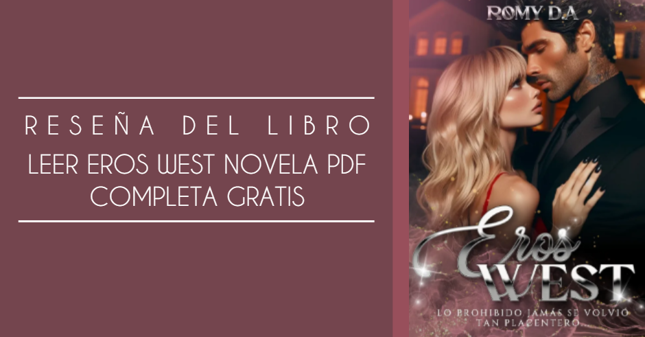 Leer Eros West Novela pdf Completa gratis | Reseña del libro|MoboReader