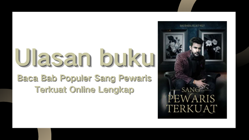 Baca Bab Populer Sang Pewaris Terkuat Online Lengkap | Ulasan buku|Bakisah