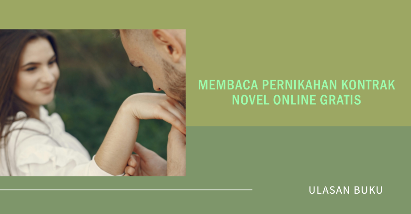 Membaca Pernikahan Kontrak novel online gratis | Ulasan buku|Bakisah