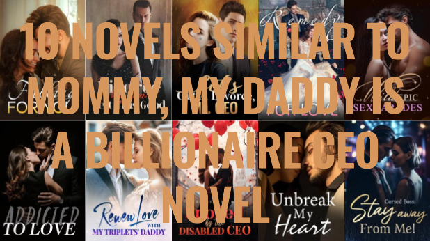 10 novels similar to Mommy, My Daddy Is A Billionaire CEO novel|MoboReader