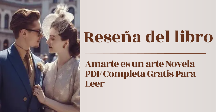 Amarte es un arte Novela PDF Completa Gratis Para Leer|ManoBook