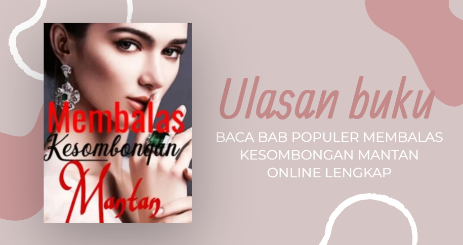 Baca Bab Populer Membalas Kesombongan Mantan Online Lengkap | Ulasan buku|Bakisah