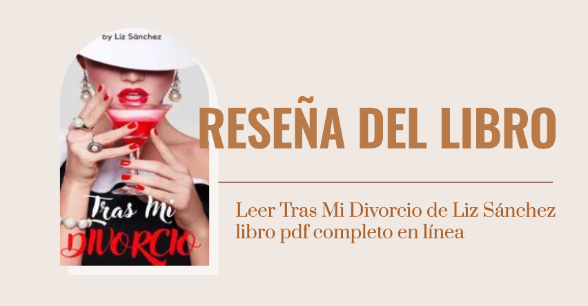Leer Tras Mi Divorcio de Liz Sánchez libro pdf completo en línea ...
