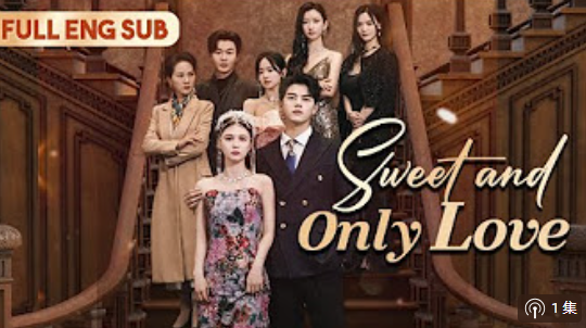 Sweet and Only Love Drama Watch Online | Short Drama Review|MoboReader