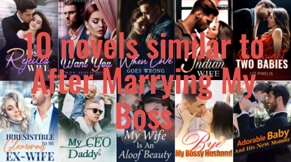 10 novels similar to After Marrying My Boss novel|ManoBook