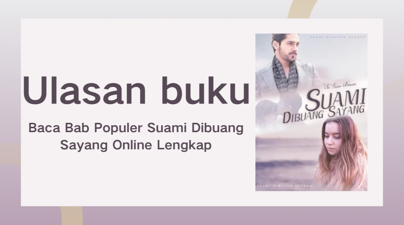 Baca Bab Populer Suami Dibuang Sayang Online Lengkap | Ulasan buku|Bakisah
