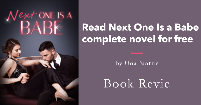 Read Next One Is a Babe complete novel for free by Una Norris | Book Review|ManoBook